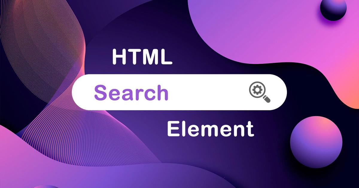 About the New HTML Search Element with examples
